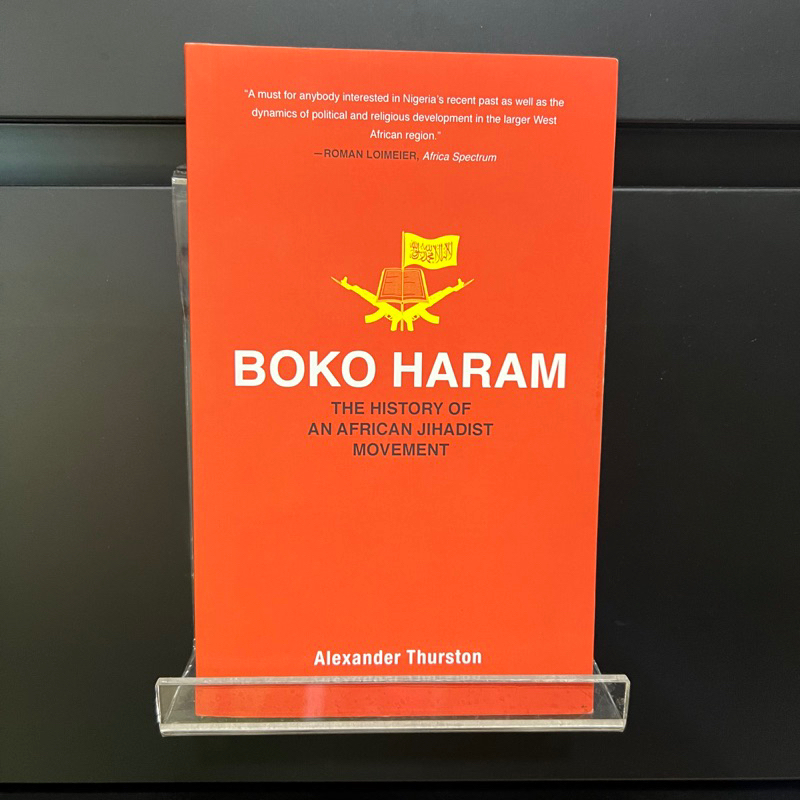 Boko Haram : The History an African Jihadist Movement - Alexander ...