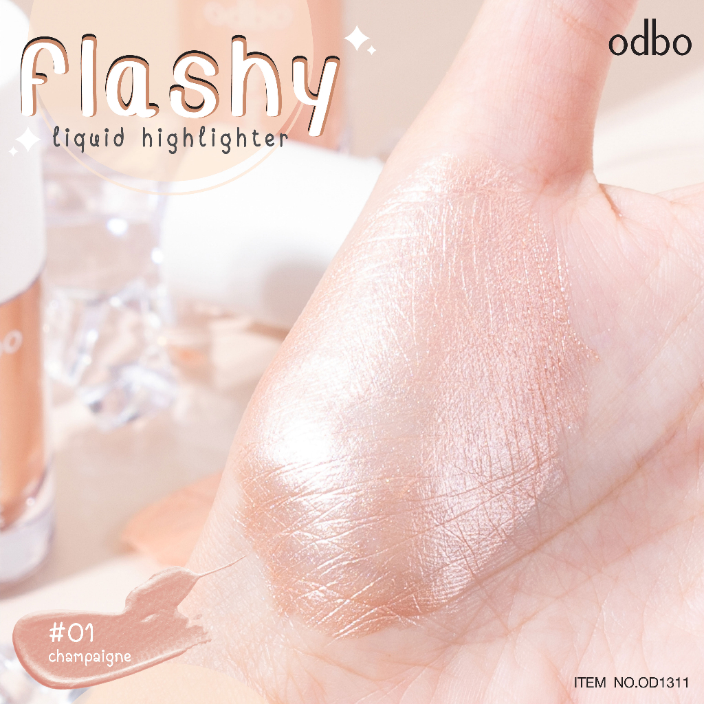 ODBO FLASHY LIQUID HIGHLIGHTER OD1311 โอดีบีโอ แฟลชชี่ ลิควิด ไฮไลท์เนื้อลิคลิดผสมชิมเมอร์ ...