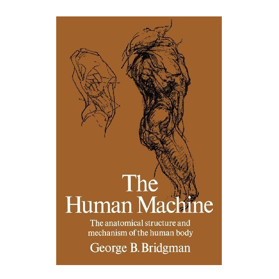 The Human Machine; The Anatomical Structure & Mechanism of the Human ...