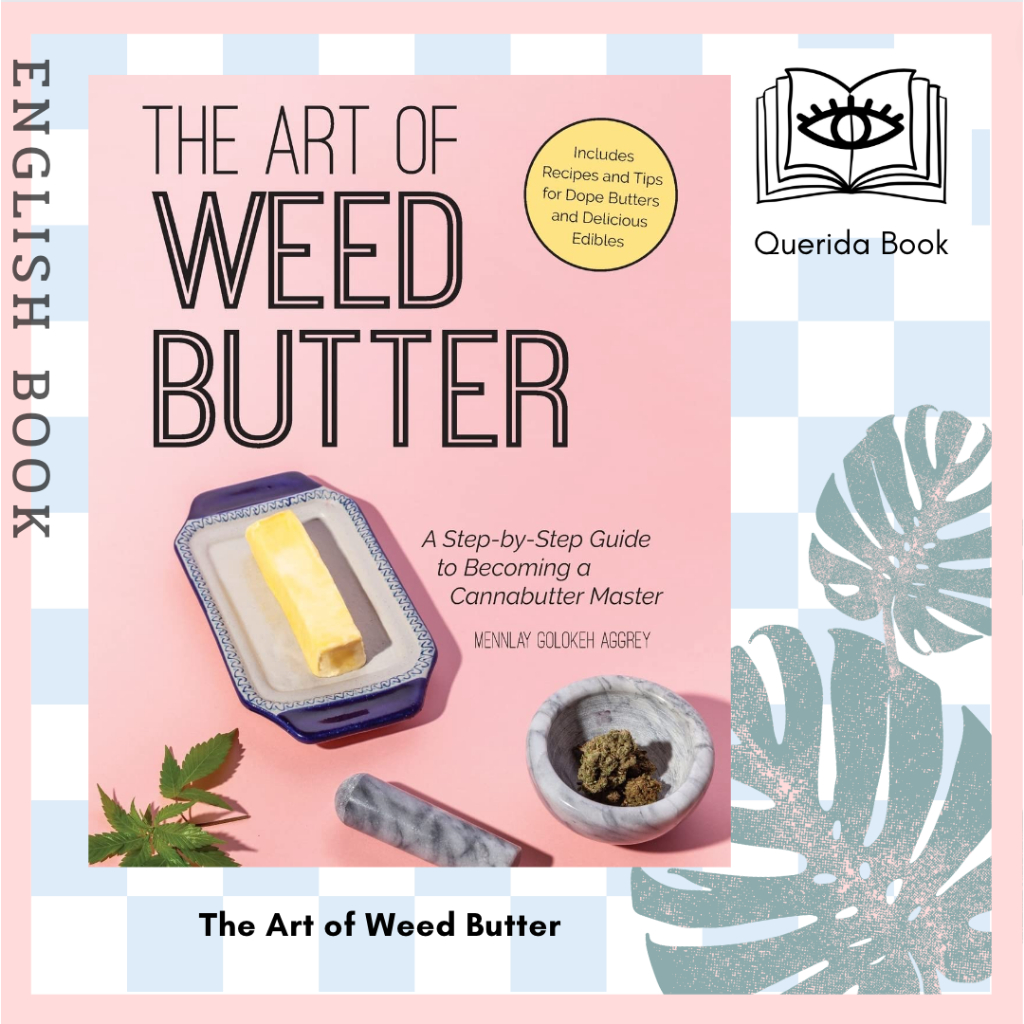 หนังสือ The Art of Weed Butter: A Step-By-Step Guide to Becoming a ...