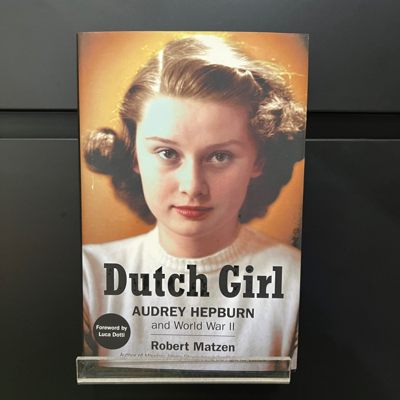 Dutch Girl : Audrey Hepburn and World War ll - Robert Matzen (HardCover ...