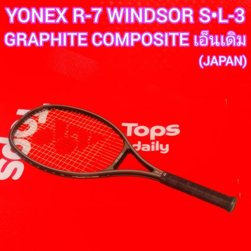 Tennis Racket YONEX R-7 WINDSOR GRAPHITE COMPOSITE 58 S°L-3 นน.เบา ...