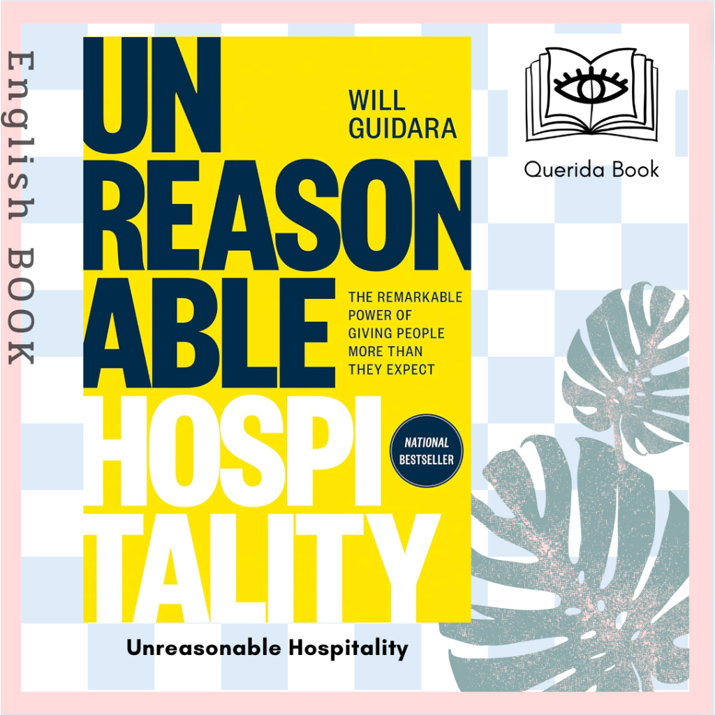 Unreasonable Hospitality : The Remarkable Power of Giving People More ...