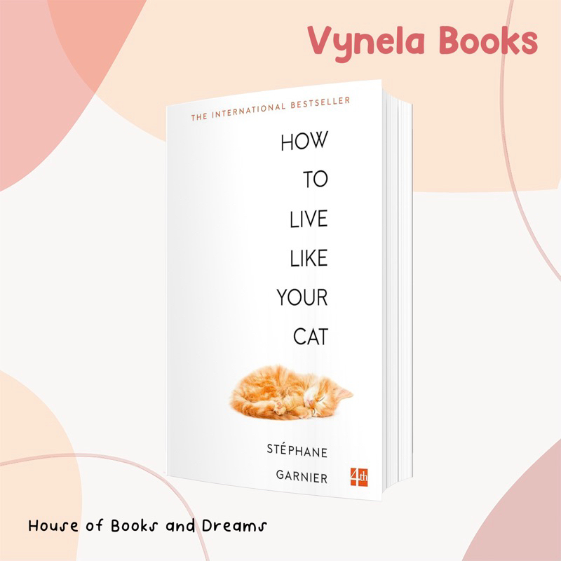 VYNELA (หนังสือภาษาอังกฤษ) HOW TO LIVE LIKE YOUR CAT — STÉPHANE GARNIER ...