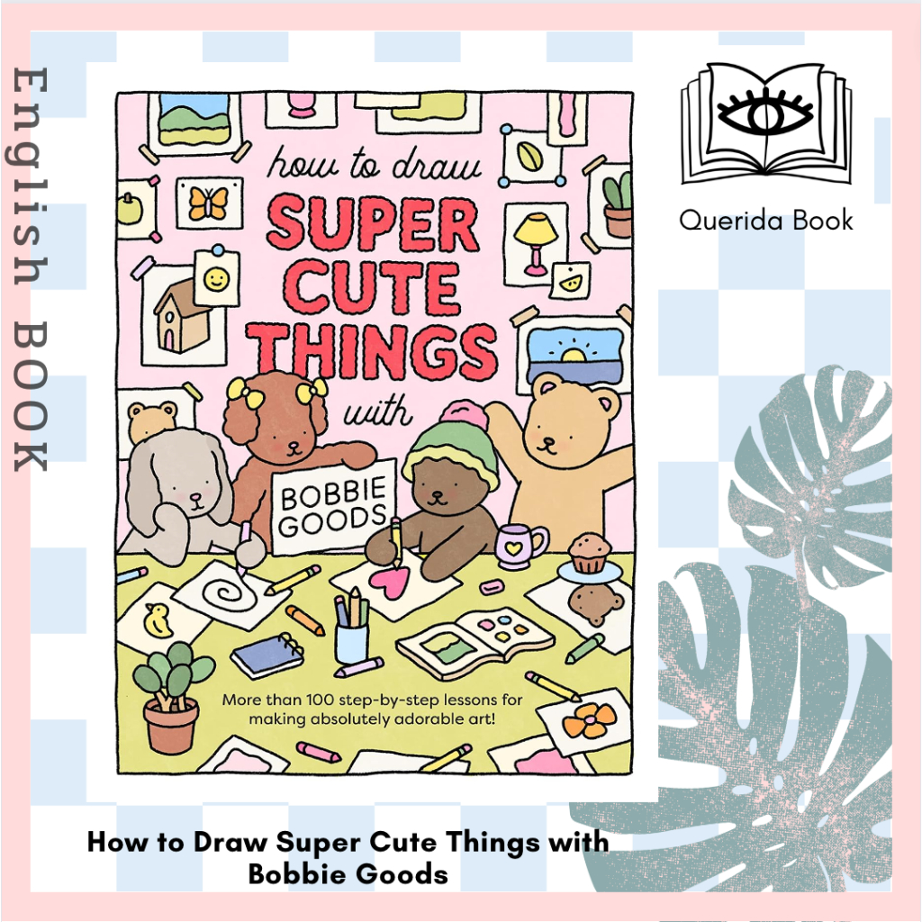 หนังสือสอนวาดรูป How to Draw Super Cute Things with Bobbie Goods ...