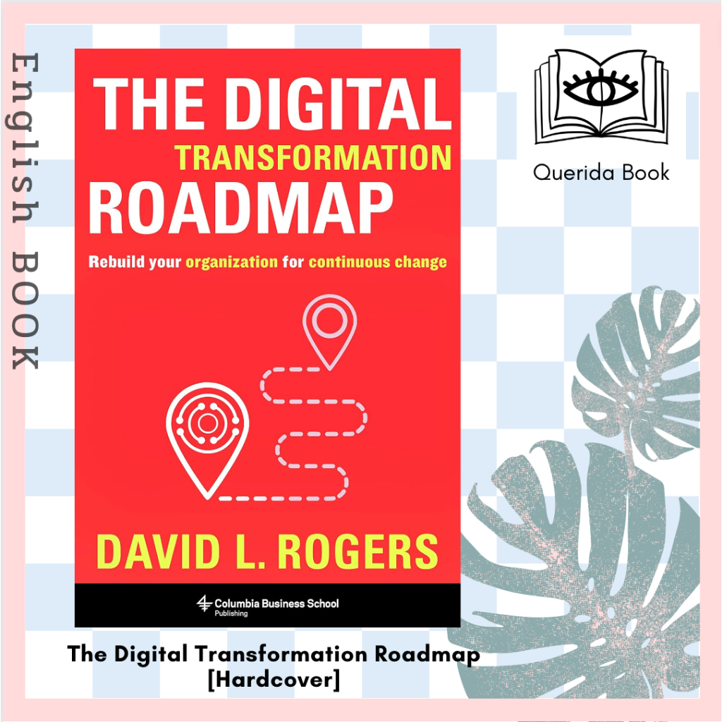 หนังสือ The Digital Transformation Roadmap : Rebuild Your Organization ...