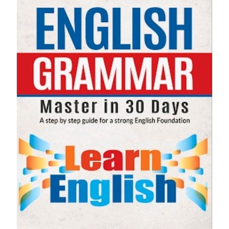 English Grammar Master in 30 Days: A Step by Step Guide for a Strong ...
