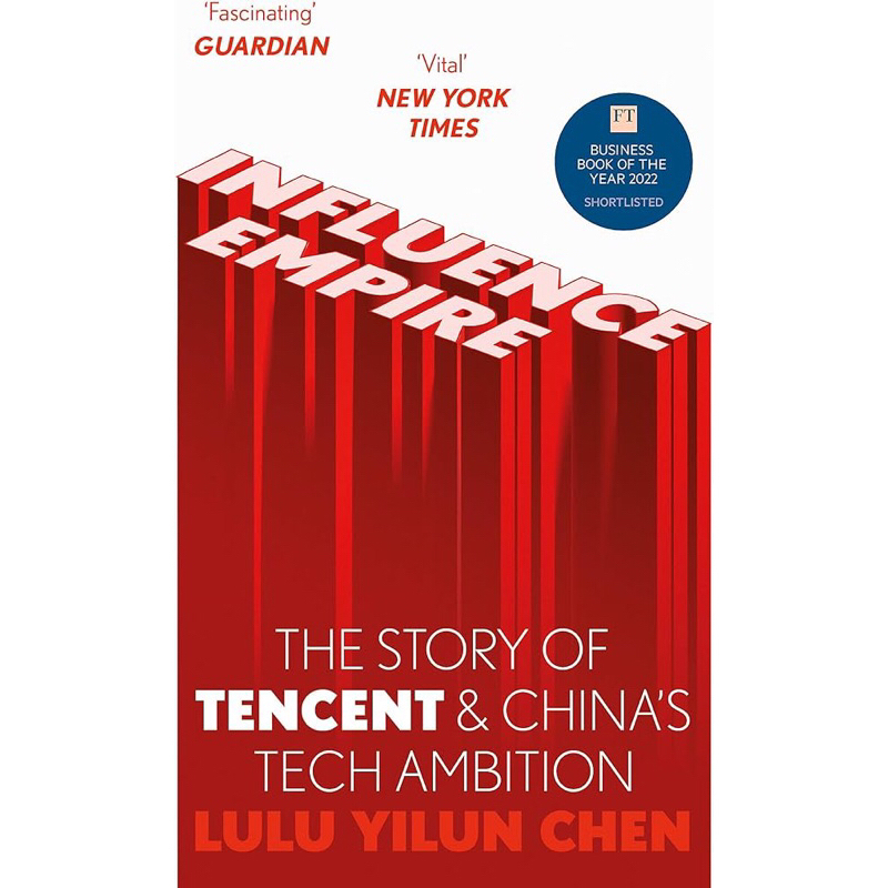 INFLUENCE EMPIRE : THE STORY OF TENCENT AND CHINA'S TECH AMBITION ...