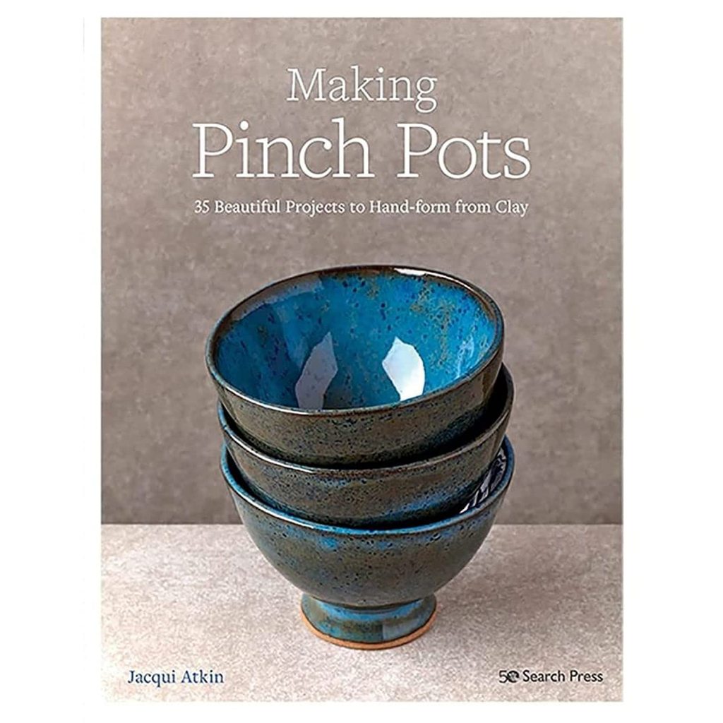 Making Pinch Pots 35 Beautiful Projects to Hand-Form from Clay Pinch ...
