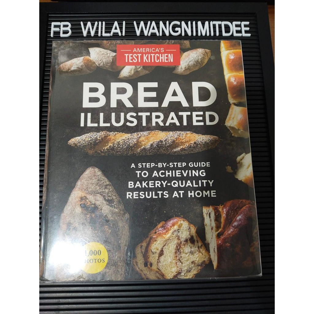 Bread Illustrated : A Step-by-Step Guide to Achieving Bakery-Quality ...