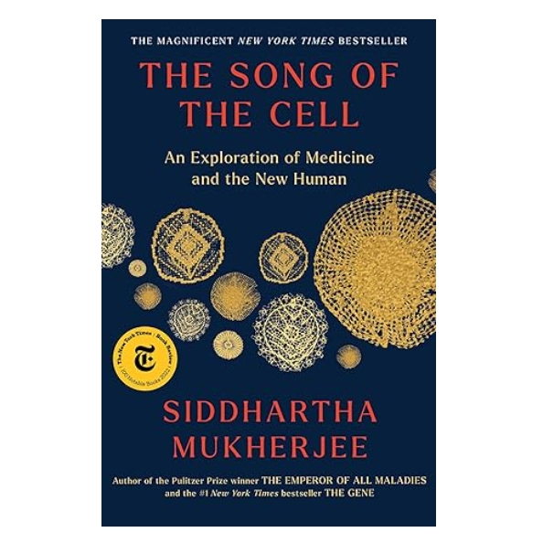 The Song of the Cell : An Exploration of Medicine and the New Human by ...