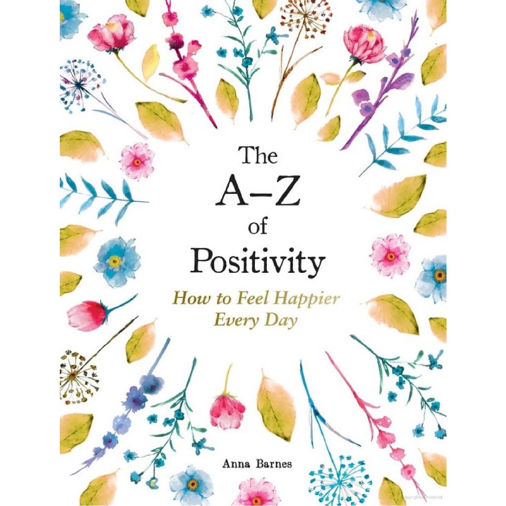 The A–Z of Positivity: How to Feel Happier Every Day Hardcover ...