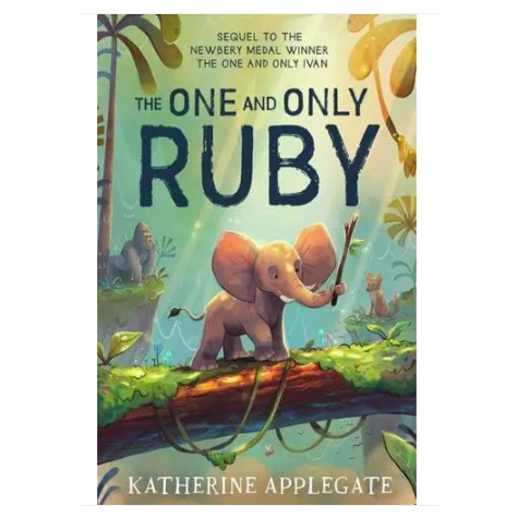 The One and Only Ruby - The One and Only Ivan Katherine Applegate ...