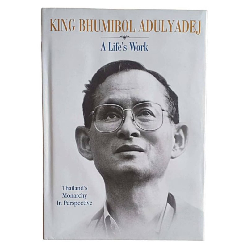 KING BHUMIBOL ADULYADEJ : A Life's Work / Nicholas Grossman & Dominic ...