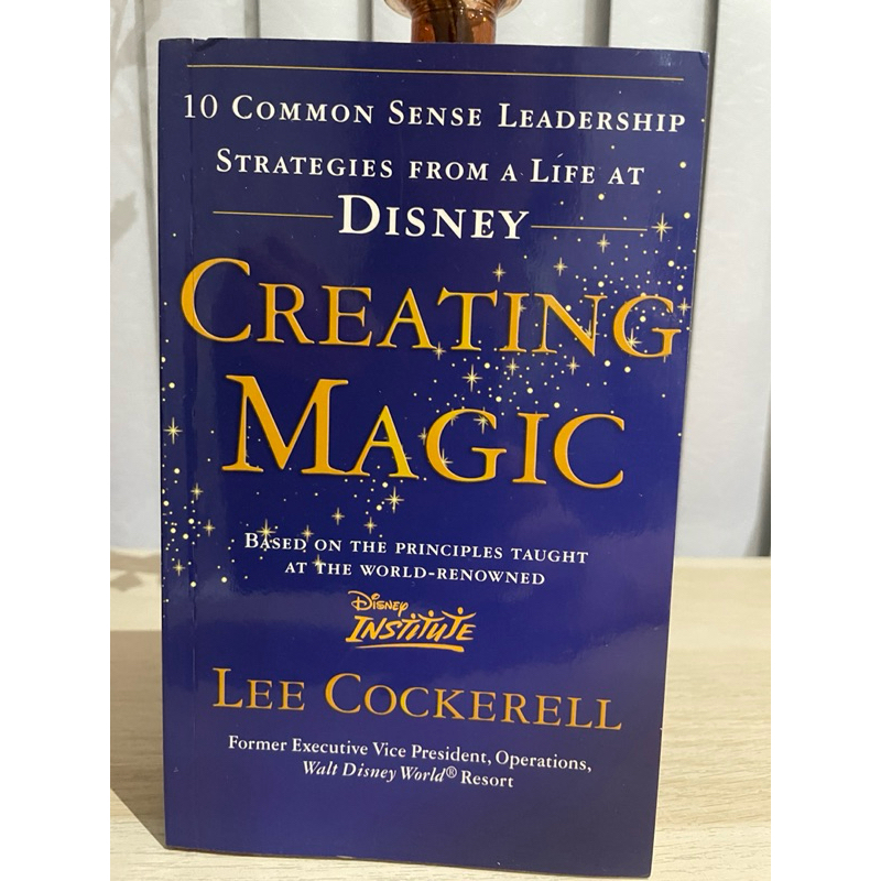 Creating Magic: 10 Common Sense Leadership ฃ Strategies from a Life at ...