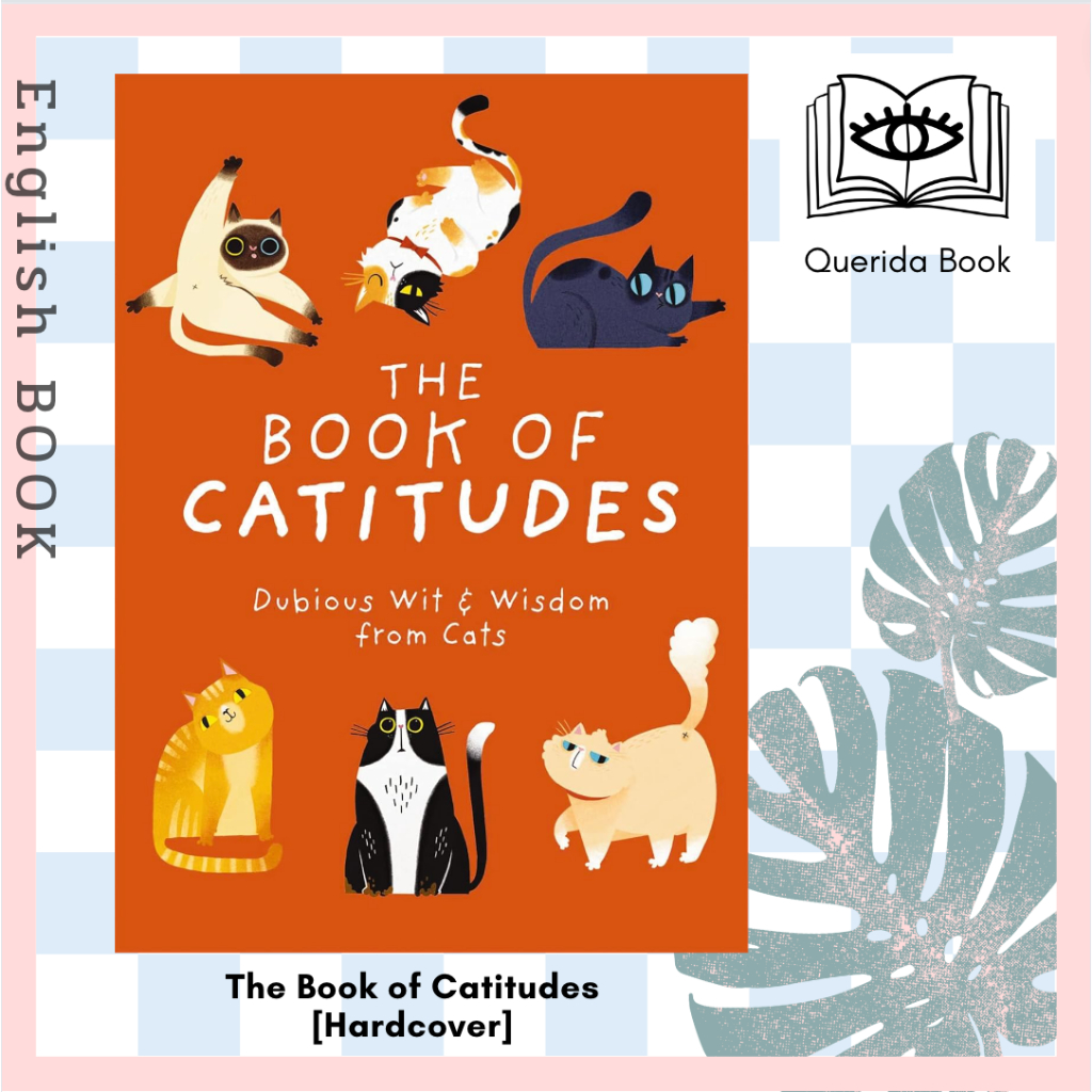 [Querida] หนังสือภาษาอังกฤษ The Book of Catitudes : Dubious Wit and Wisdom from Cats [Hardcover ...