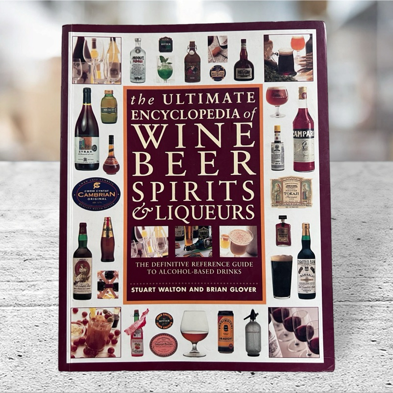 The Ultimate Encyclopedia of Wine, Beer, Spirits & Liqueurs: The Definitive Reference Guide To ...