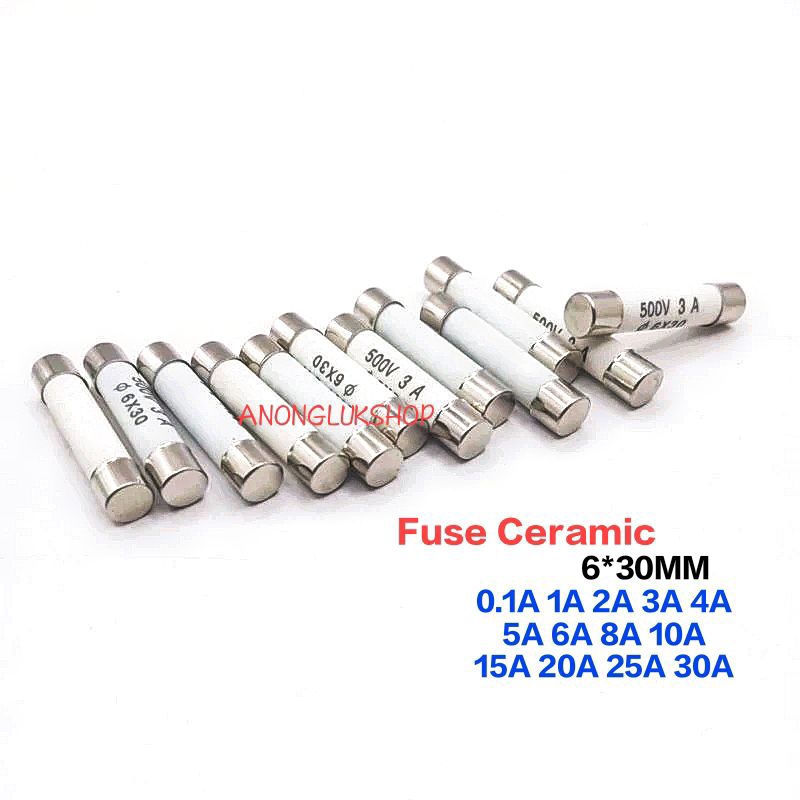 10ตัว👉👉ฟิวส์เซรามิก 30มิล Fuse 6*30MM. 500V 0.5A 1A 2A 3A 4A 5A 6A 8A 10A 15A 20A 25A 30A ...