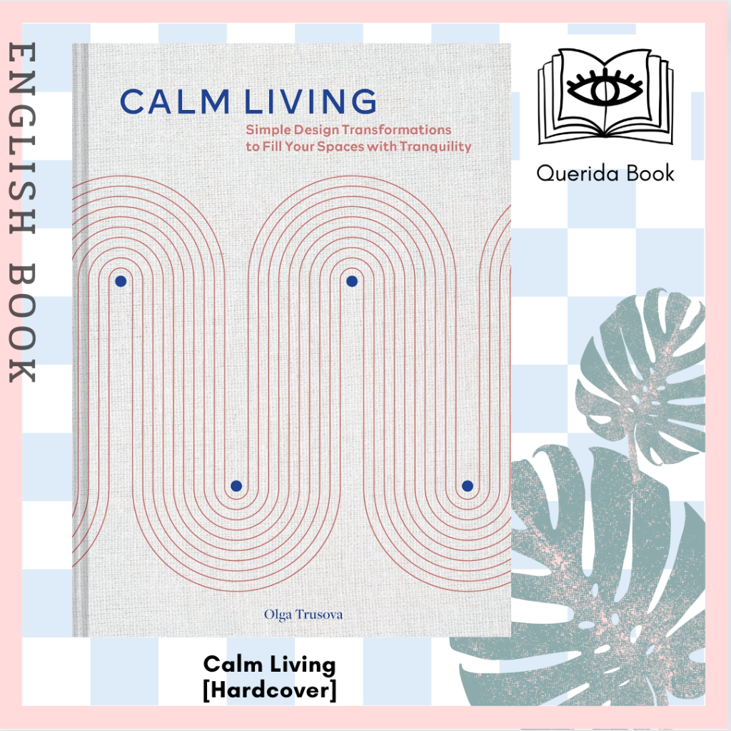 หนังสือ Calm Living : Simple Design Transformations to Fill Your Spaces ...