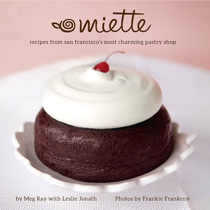 MIETTE : RECIPES FROM SAN FRANCISCO'S MOST CHARMING PASTRY | Shopee ...