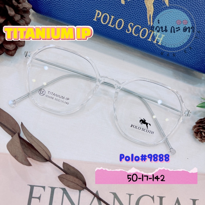 กรอบแว่นตา แว่นสายตา Titanium IP Polo scoth 9888 แว่นกรองแสงออโต้ บลูบ ...