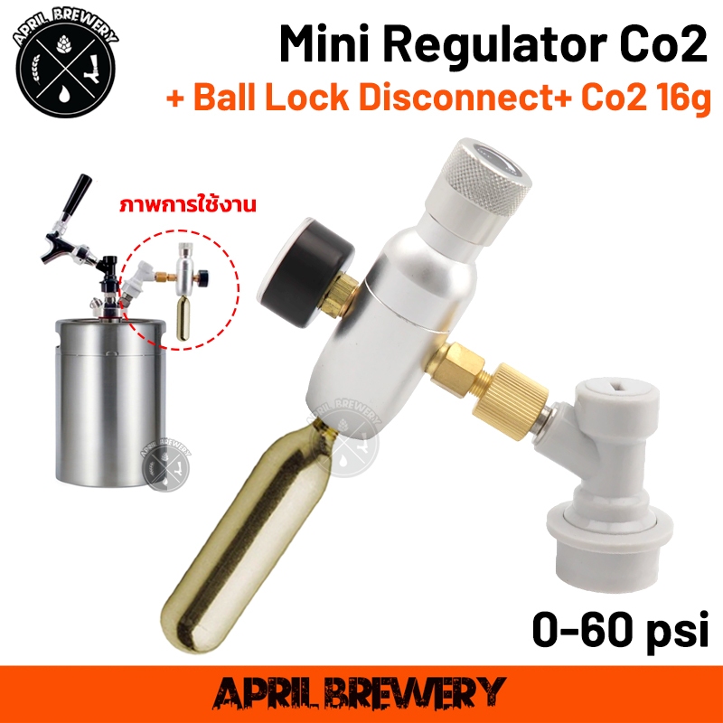 Mini Regulator CO2 Keg Charger 0-60 PSI ชุดชาร์จ อุปกรณ์ ควบคุม CO2 + Ball Lock + Disconnect+ ...