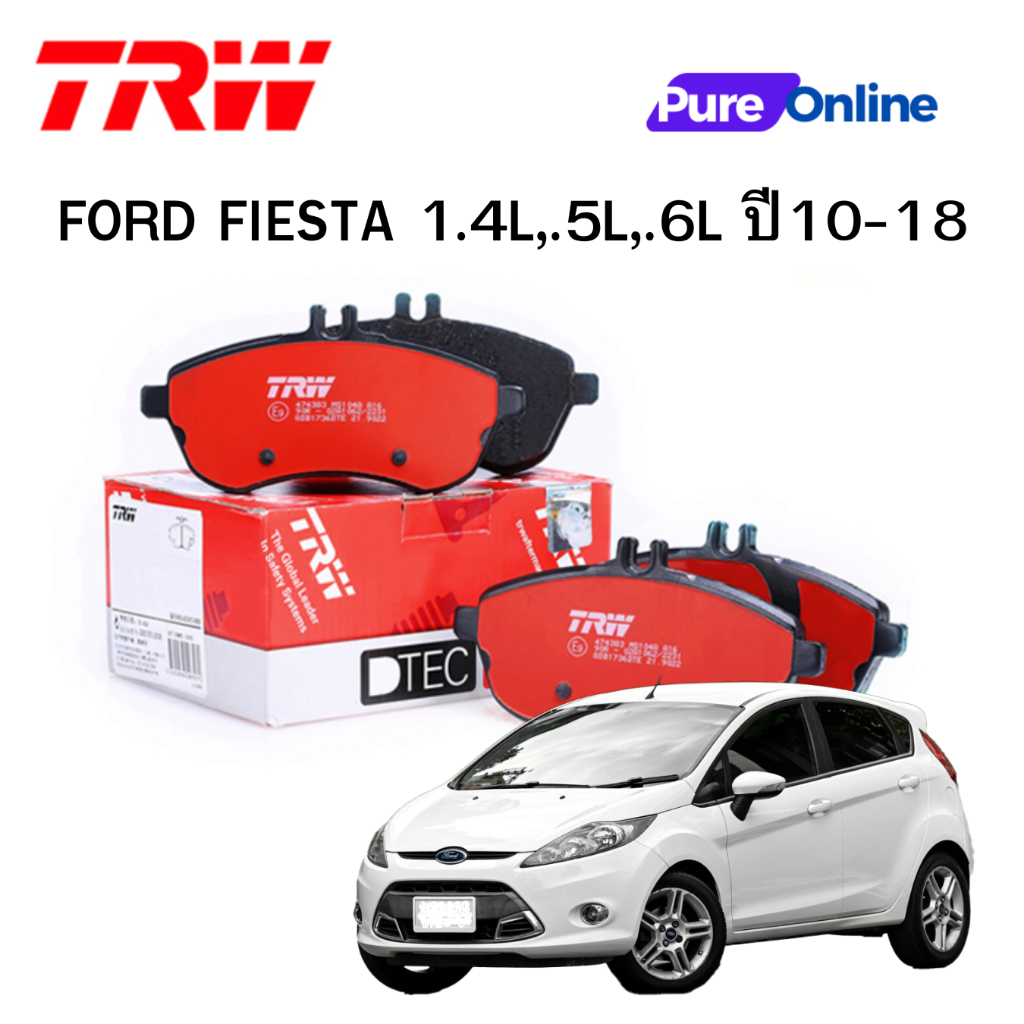TRW ผ้าดิสเบรก ผ้าเบรค หน้า หลัง FORD FIESTA 1.4L, 1.5L, 1.6L ปี10-18 เกรด DTEC GDB7836DT ...