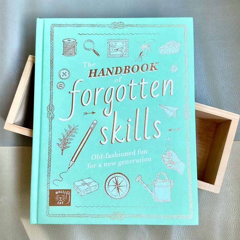 The Handbook of Forgotten Skills : Old fashioned fun for a new ...