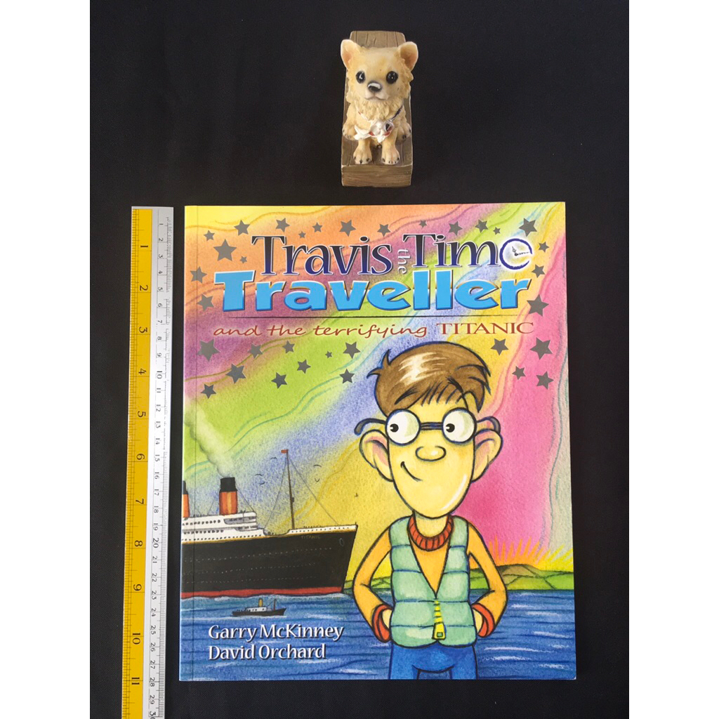 Travis the Time Traveller and the terrifying titanic By Garry Mckinney ...