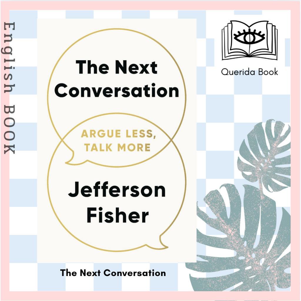 [Querida] หนังสือภาษาอังกฤษ The Next Conversation : Argue Less, Talk More by Jefferson Fisher ...