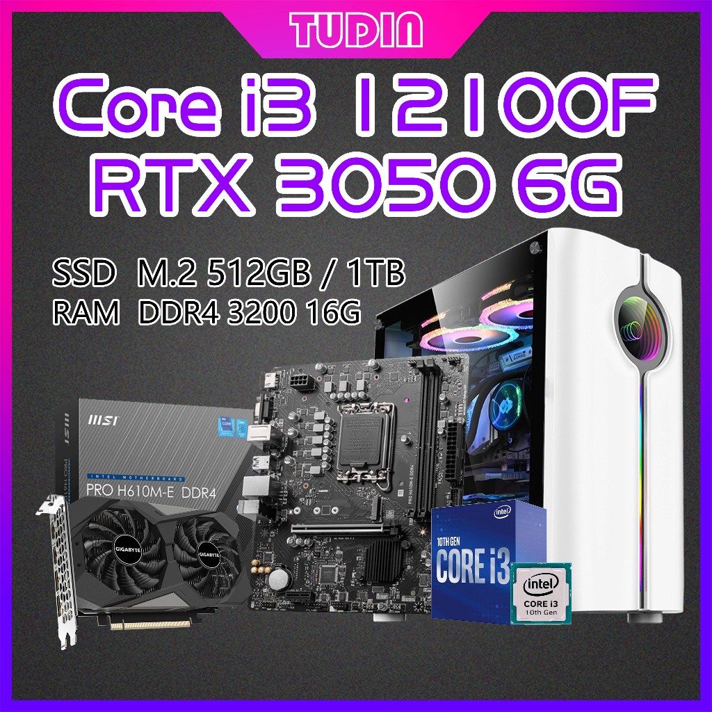TUDIN INTEI CORE i3 12100F 4C 8T/GIGABYTE RTX 3050 6G+MSI PRO H610M-E ...