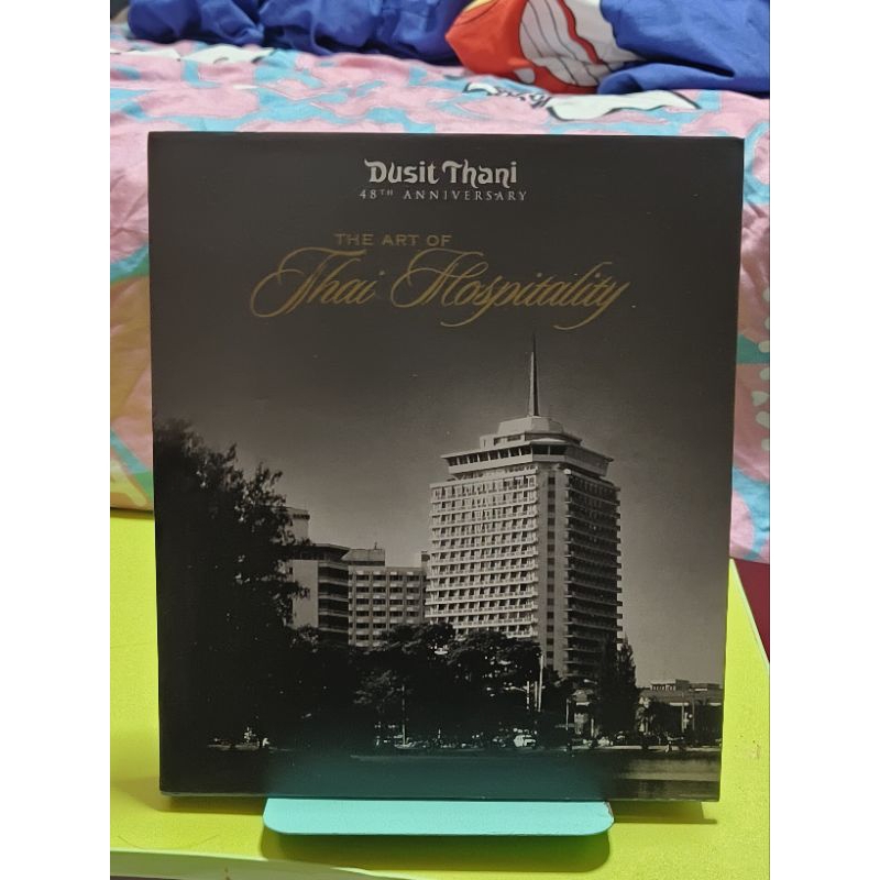 Dusit Thani 48TH ANNIVERSARY A pictorial essay of Thai hospitality ...