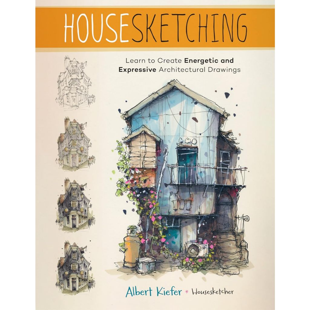 Housesketching Learn to Create Energetic and Expressive Architectural ...