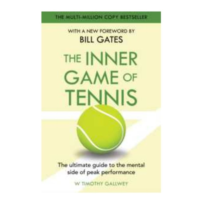 The Inner Game of Tennis : The classic guide to the mental side of peak ...