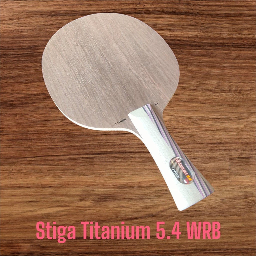 (แถมยาง 2 แผ่น) ไม้ปิงปอง STIGA Titanium 5.4 WRB ด้าม FL ผลิตใน Sweden ...