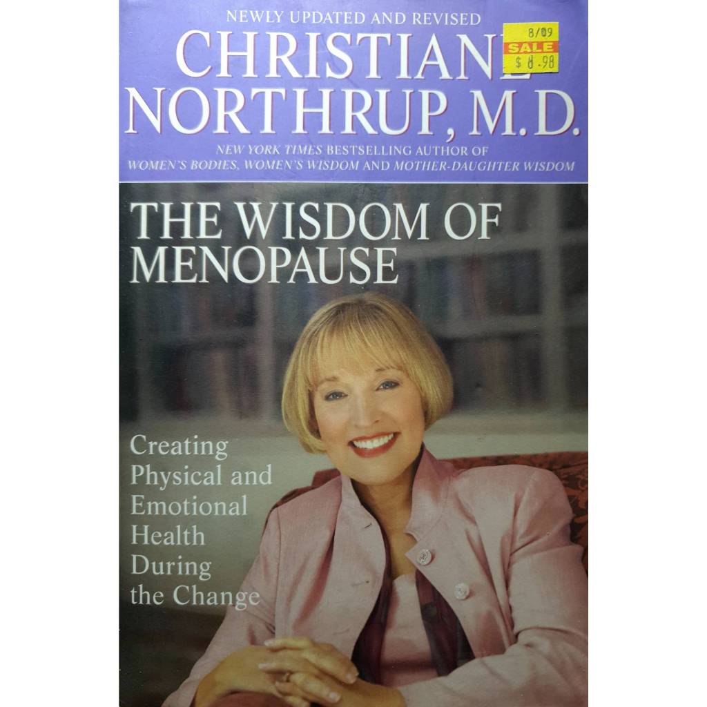 The Wisdom of Menopause: Creating Physical and Emotional Health and ...