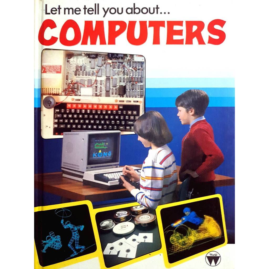 Let me tell you about ... COMPUTERS : RETRO COMPUTER BOOK / thorley And ...
