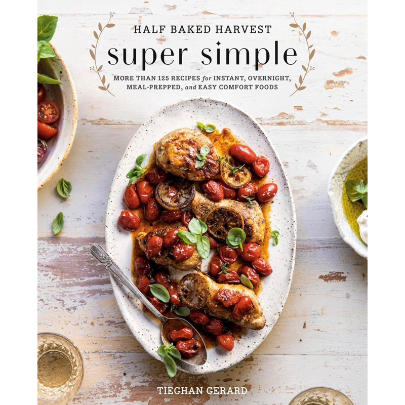 [Pre-Order] Half Baked Harvest Super Simple: More Than 125 Recipes and ...