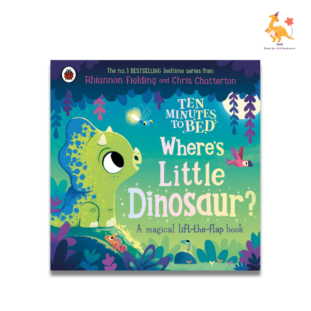 Ten Minutes to Bed: Where's Little Dinosaur? : A magical lift-the-flap ...