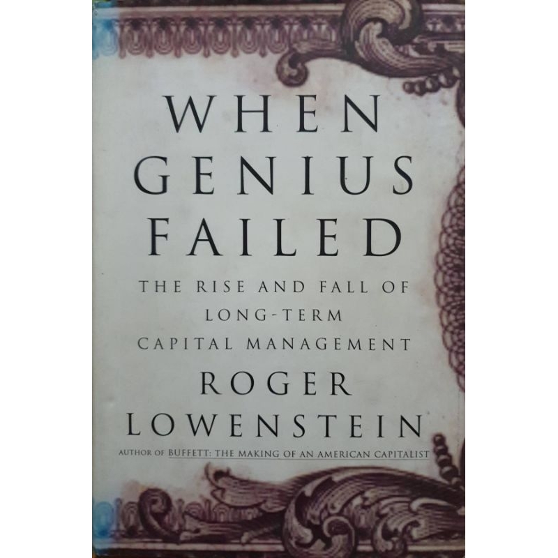 When Genius Failed: The Rise and Fall of Long-Term Capital Management : Roger Lowenstein ...