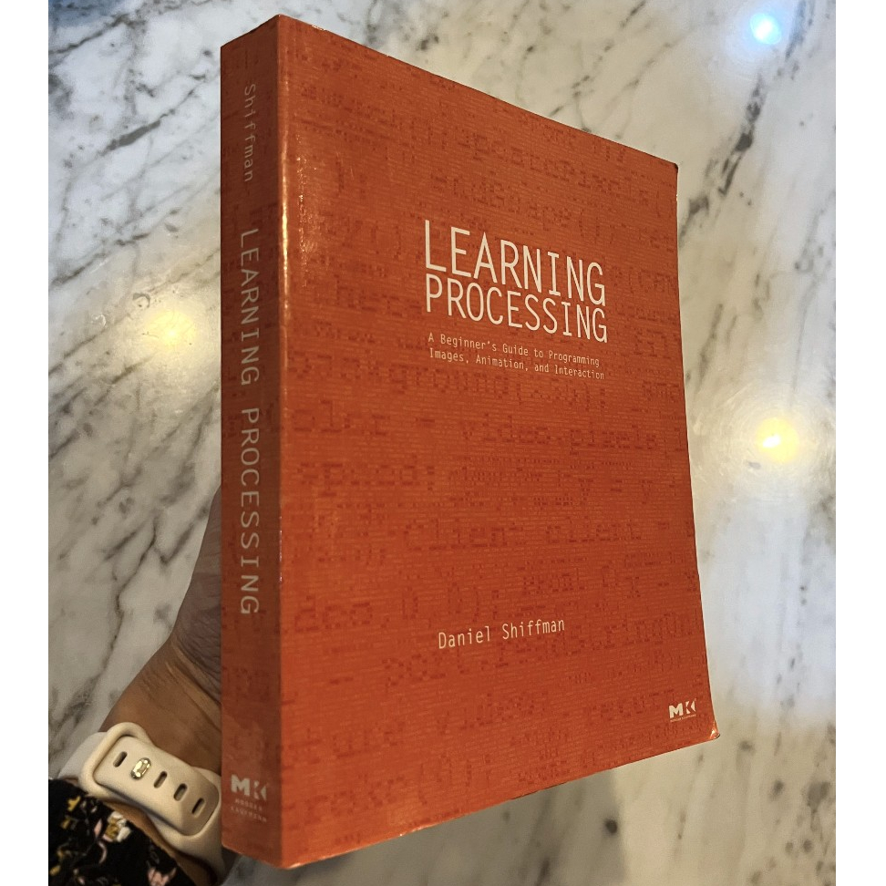 Learning Processing: A Beginner's Guide to Programming Images, Animation, and Interaction ...