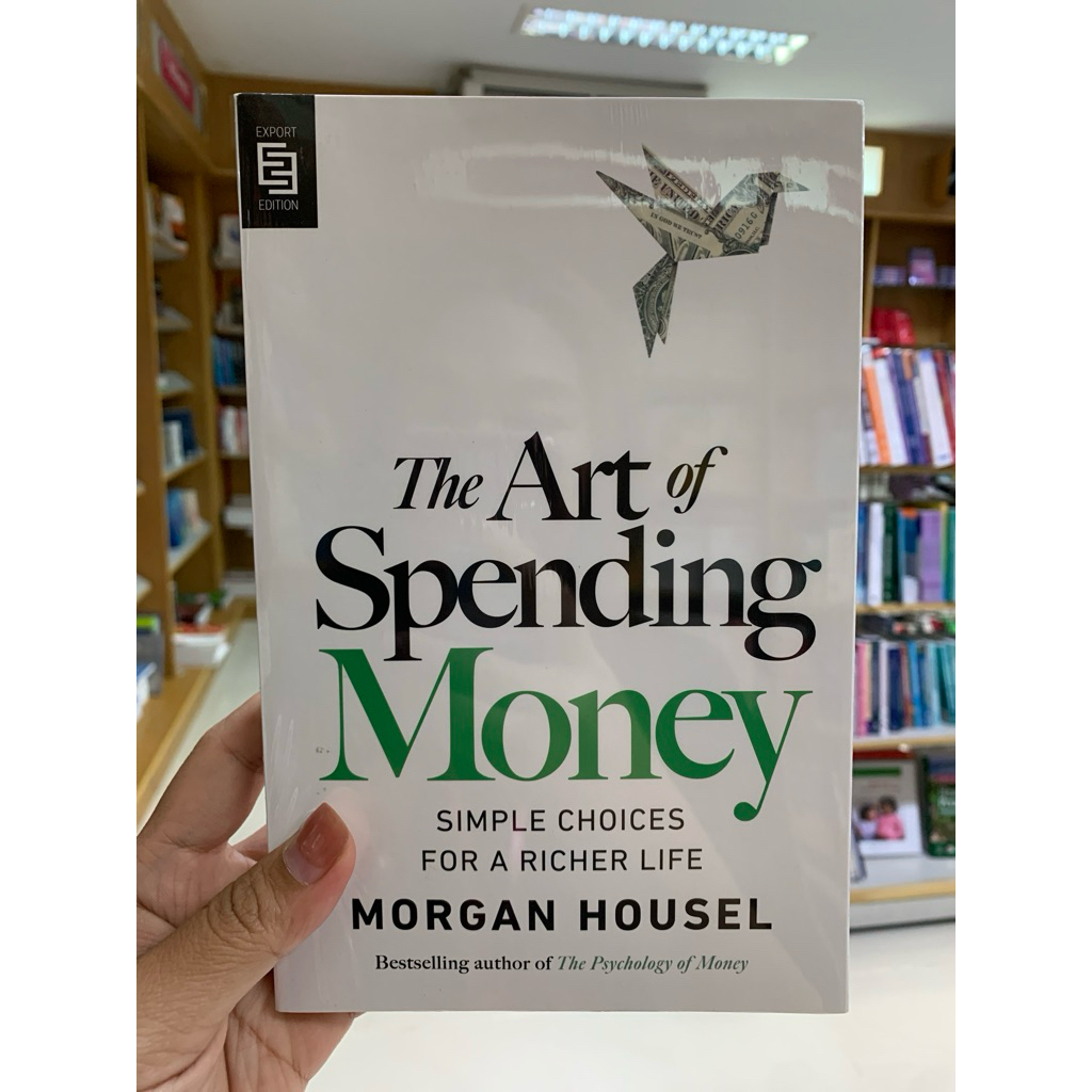 THE ART OF SPENDING MONEY: SIMPLE CHOICES FOR A RICHER LIFE ...