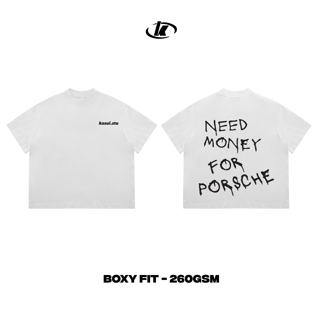 Boxy เสื้อยืด 250GSM NEED MONEY สําหรับ A PORSCHE l KASUI l Boxy Fit ...
